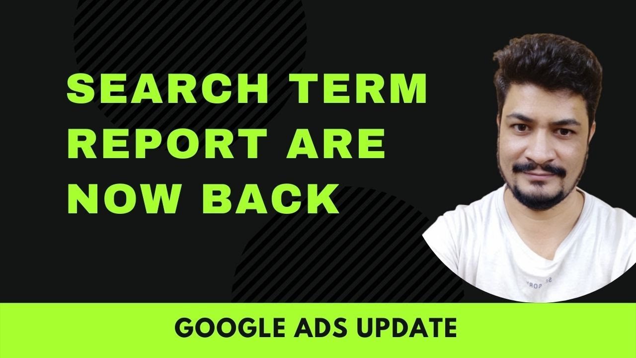 Google Ads Update - Search Term Report Are Now Back - YouTube