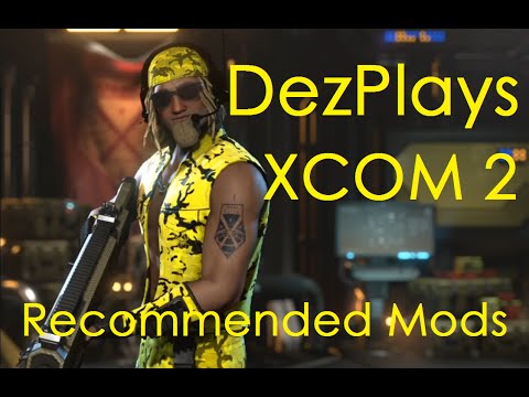 XCOM 2 - Dez's Recommended Mods