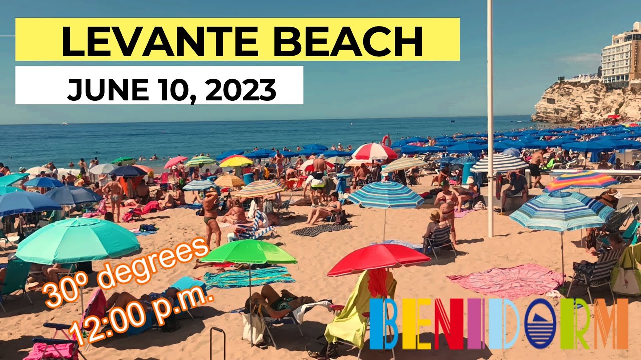 BENIDORM TODAY JUNE 10 IN LEVANTE BEACH - COSTA BLANCA - ALICANTE ...