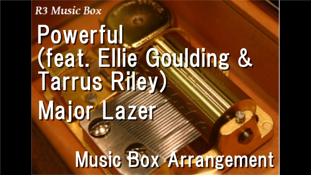 Powerful (feat. Ellie Goulding & Tarrus Riley)/Major Lazer [Music Box ...