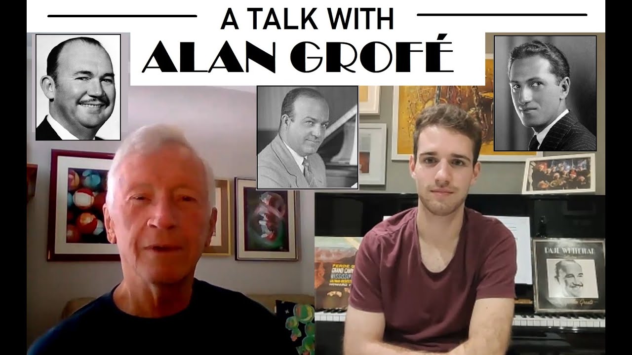 A TALK WITH ALAN GROFÉ | Ferde's life and work, Rhapsody in Blue ...