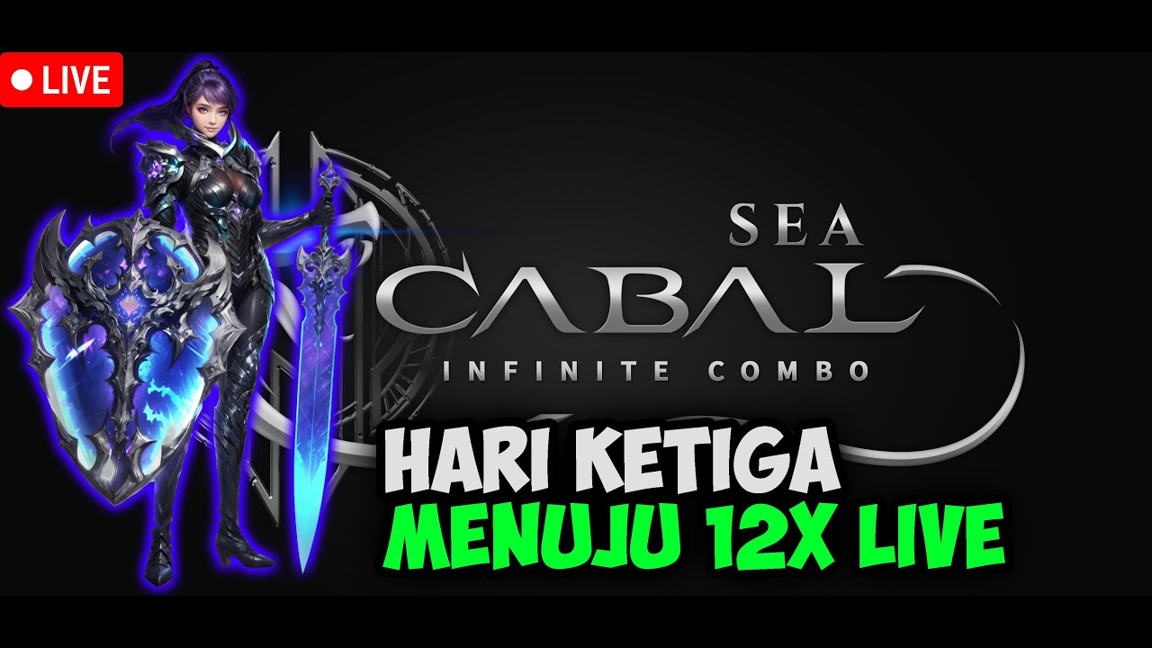 HARI KETIGA MENUJU LIVE STREAMING 12X CABAL INFINITE COMBO SEA - YouTube