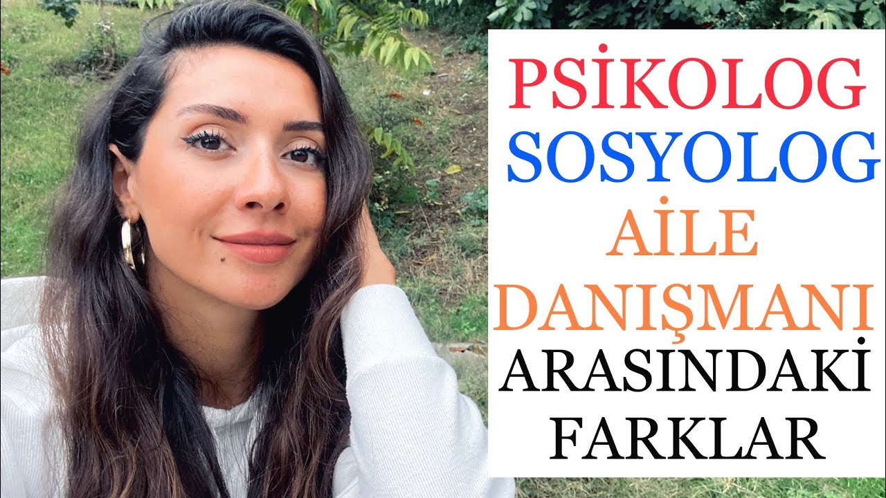 Psikiyatrist, Psikolog, Sosyolog, Aile Danışmanı Arasındaki Farklar ...