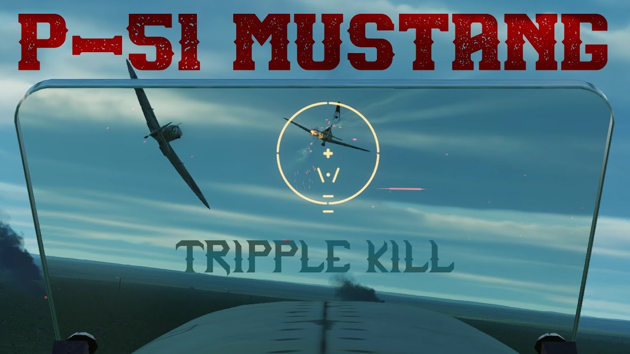 P 51 Mustang | Triple Kill - YouTube