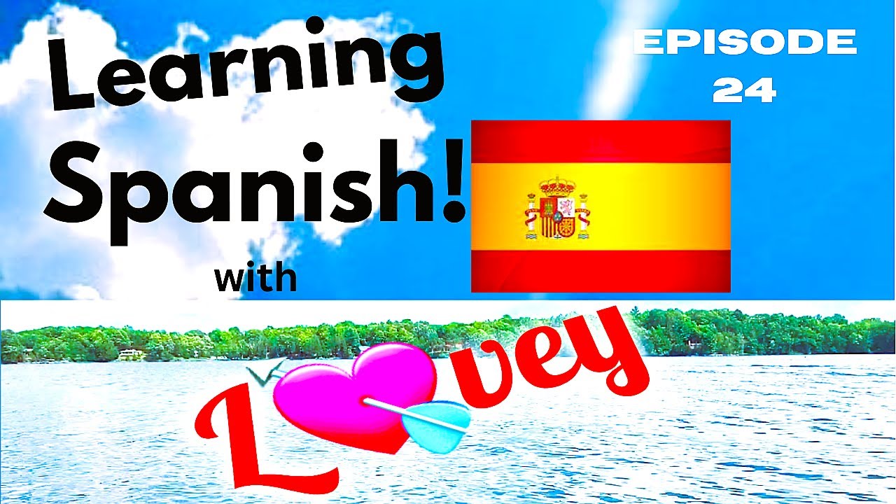 Learning SPANISH - Episode 24 - YouTube