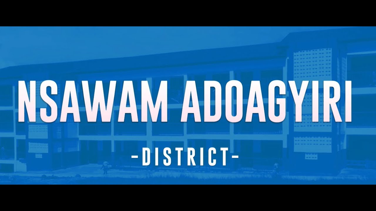 Nsawam Adoagyiri District - Developmental Projects by the Government of ...
