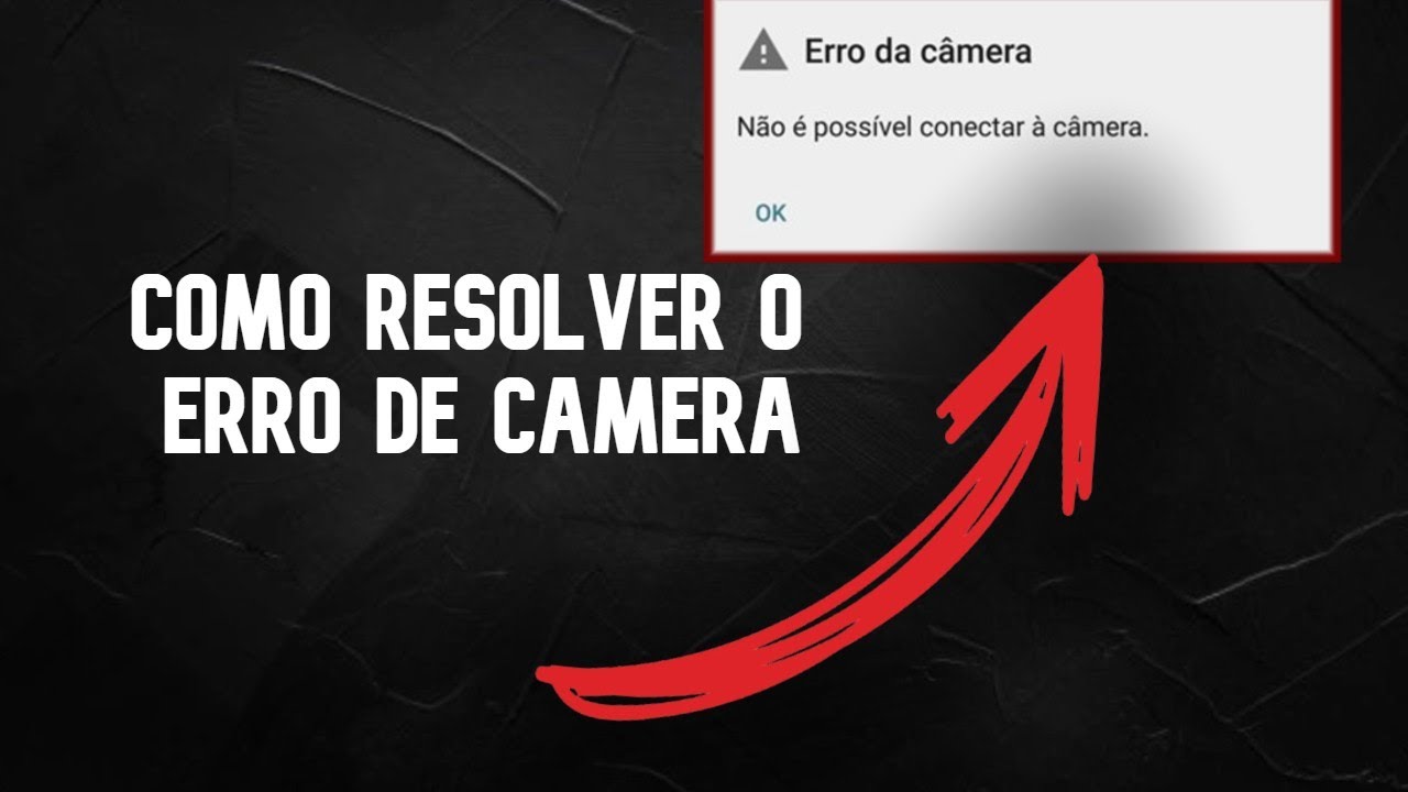 COMO RESOLVER O ERRO DE CAMERA NO ANDROID - YouTube