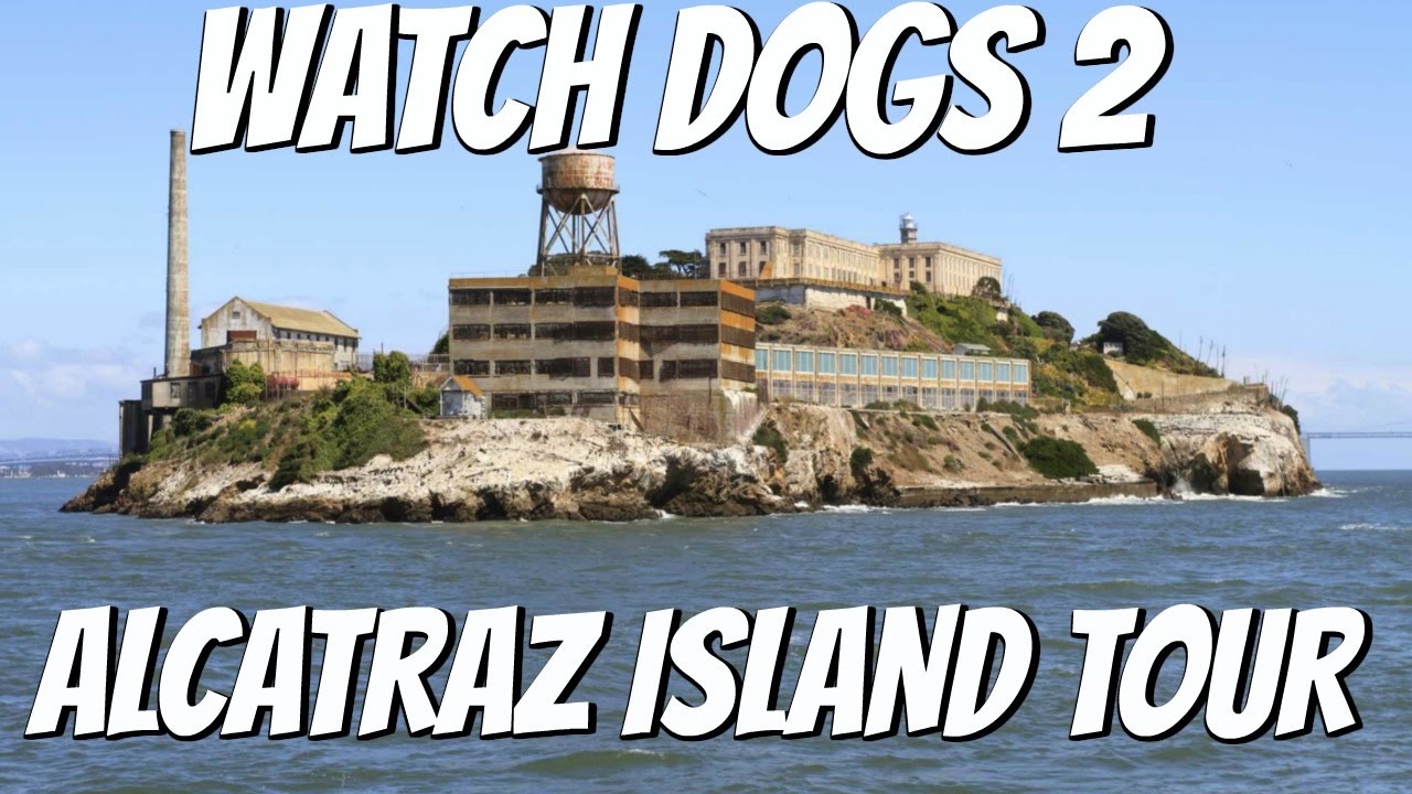 WATCH DOGS 2 - ALCATRAZ TOUR - YouTube