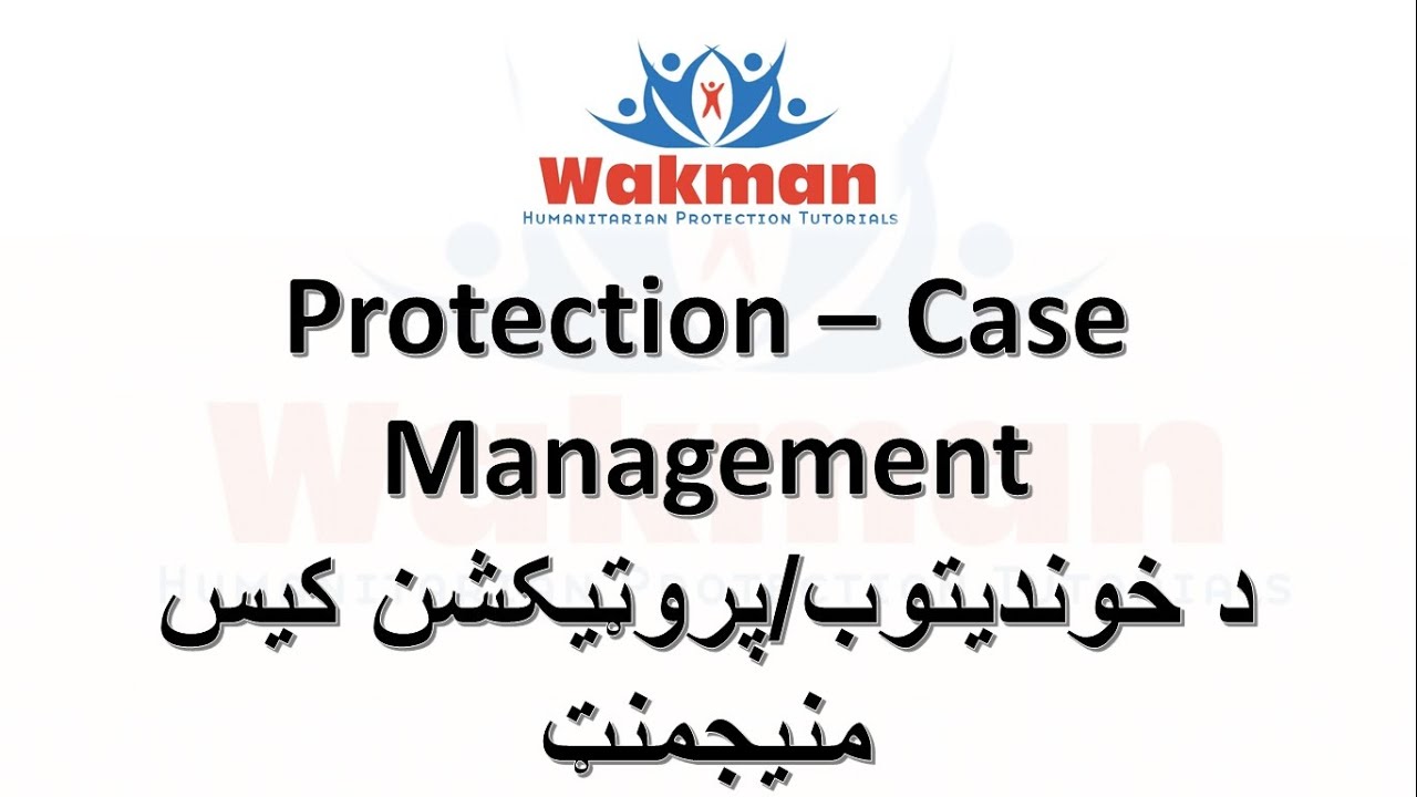 What is Protection Case Management (PCM)د خوندیتوب د کیس منیجمنټ ...