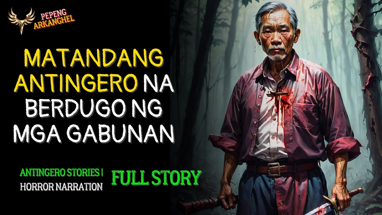 MATANDANG ANTINGERO NA BERDUGO NG MGA GABUNAN(Antingero Story) FULL ...