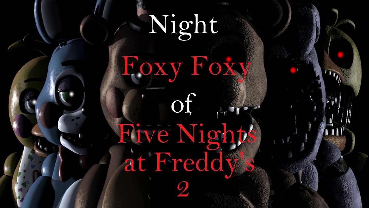 Night ''Foxy Foxy'' of Five Nights at Freddy's 2. - YouTube