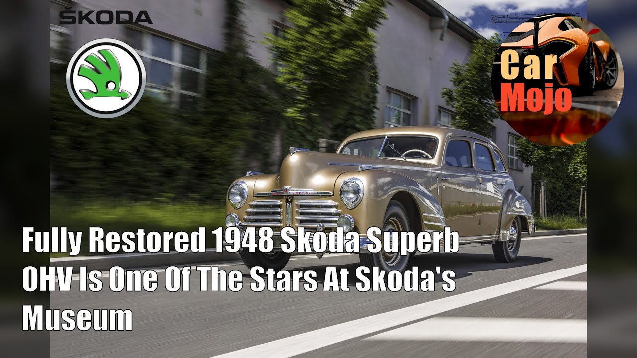 Fully Restored 1948 Skoda Superb OHV Is One Of The Stars At Skoda’s ...