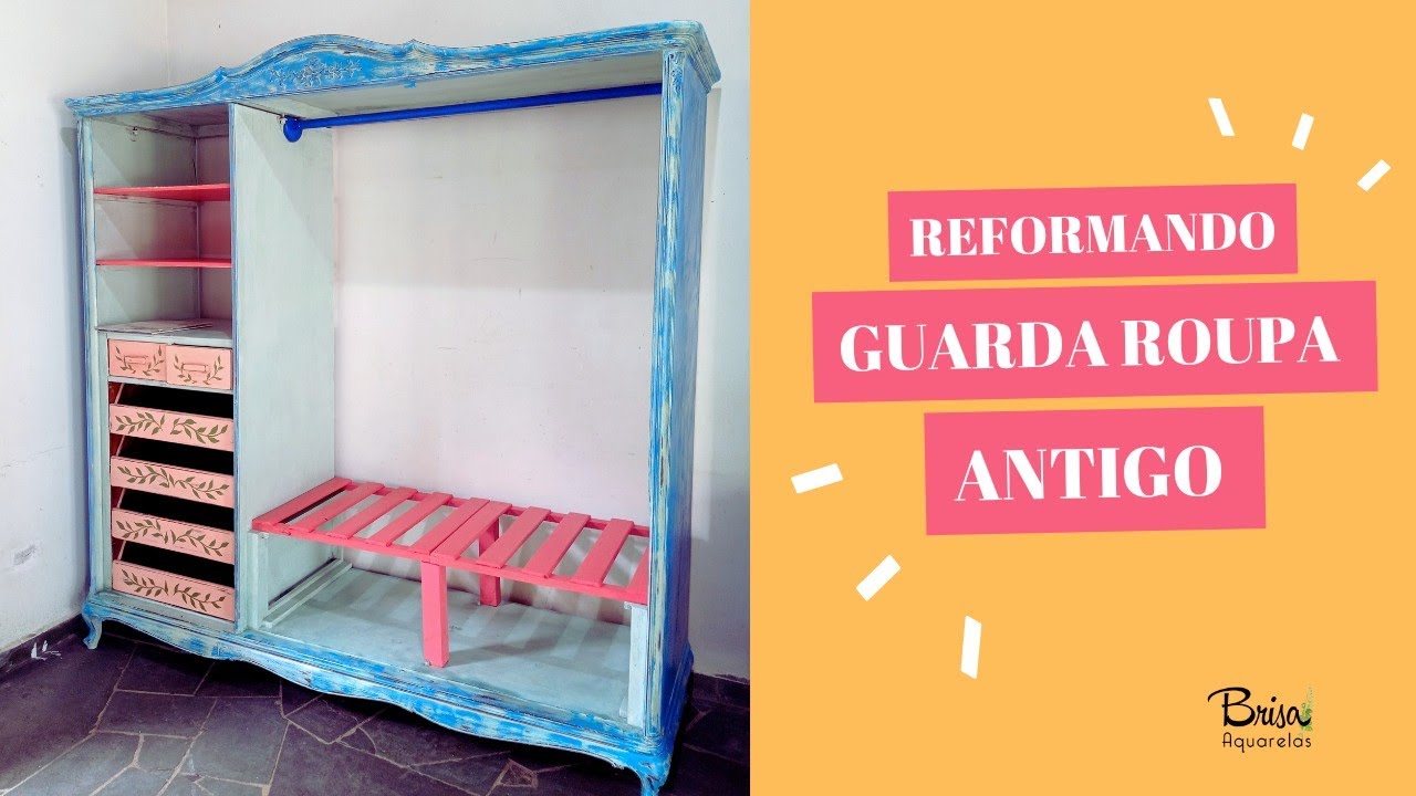 REFORMANDO UM GUARDA ROUPAS DE MADEIRA - YouTube
