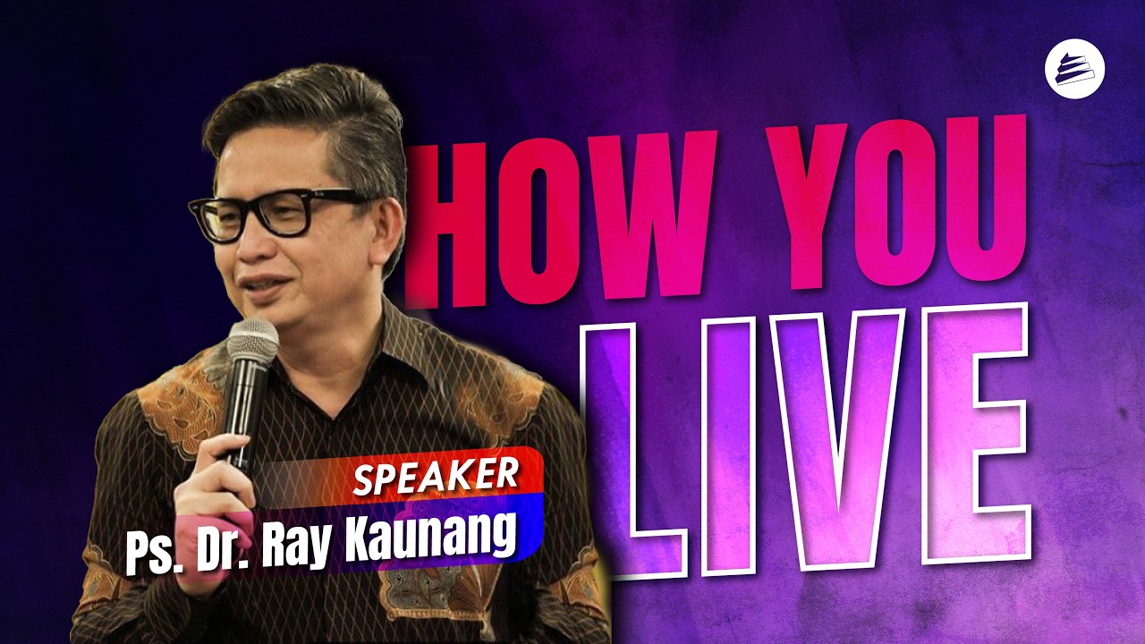 How You Live - Ps. Dr. Ray Kaunang - YouTube