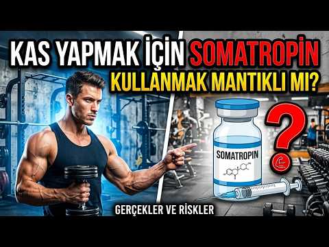Kas Yapmak İçin Somatropin Kullanmak Mantıklı mı?