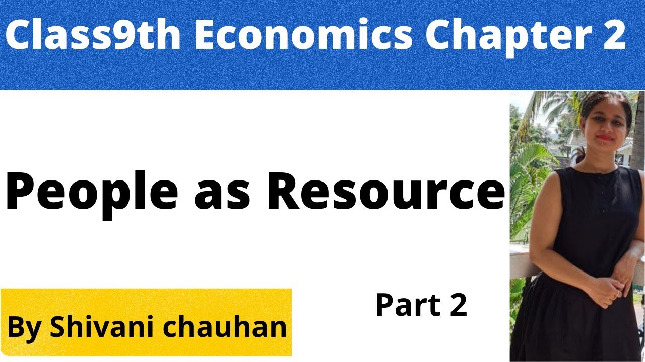 Class9th Economics chapter 2 people as resource Part 2 full explanation ...