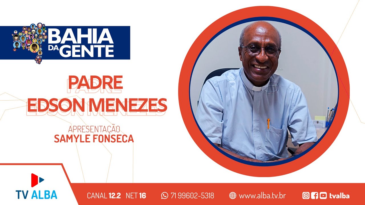 BAHIA DA GENTE - PADRE EDSON MENEZES - 20/09/2022 - YouTube