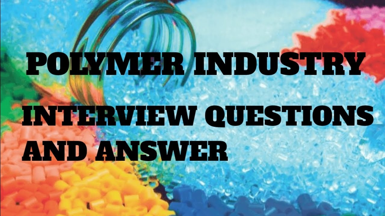 Polymer industry interview questions and ANSWER 2020 | Paint | plastic ...