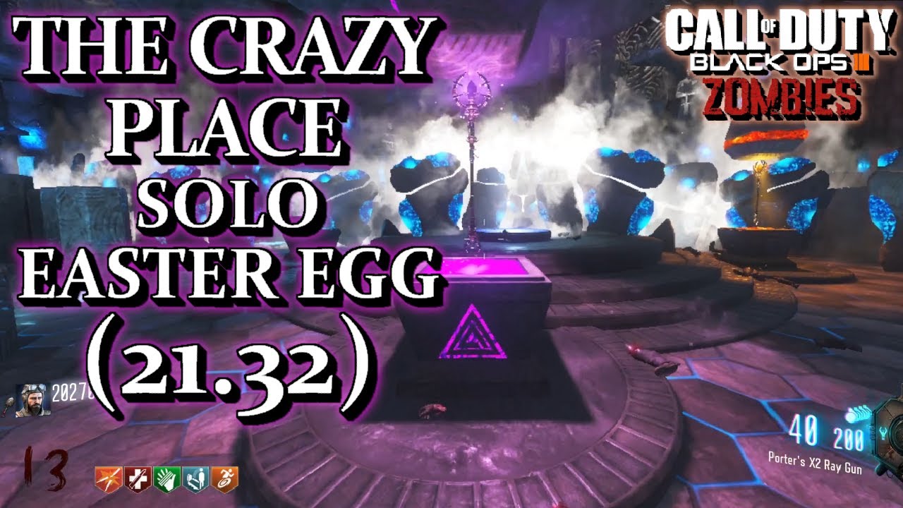 "THE CRAZY PLACE" Solo Easter Egg (21.32) - BO3 Custom Zombies - YouTube