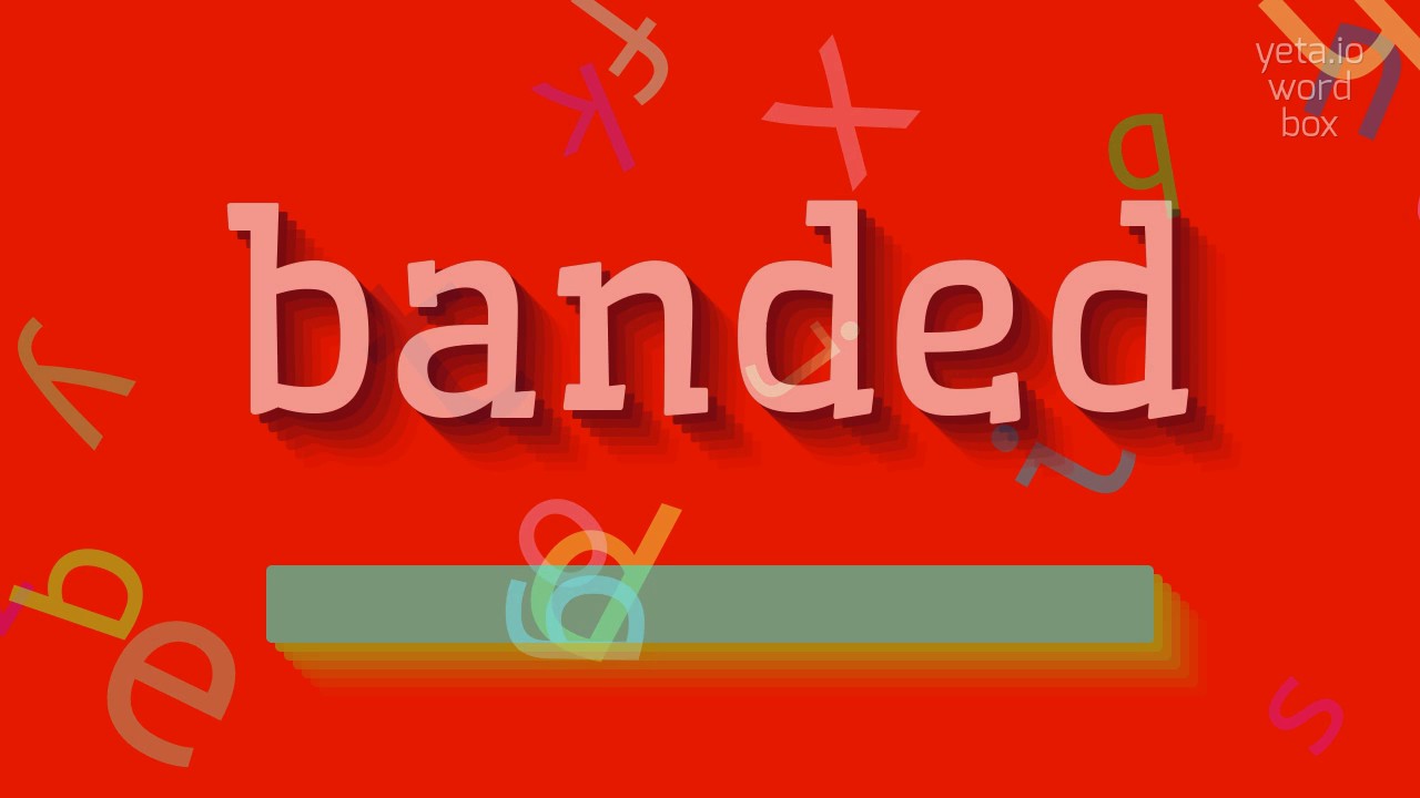 BANDED - HOW TO PRONOUNCE IT? - YouTube