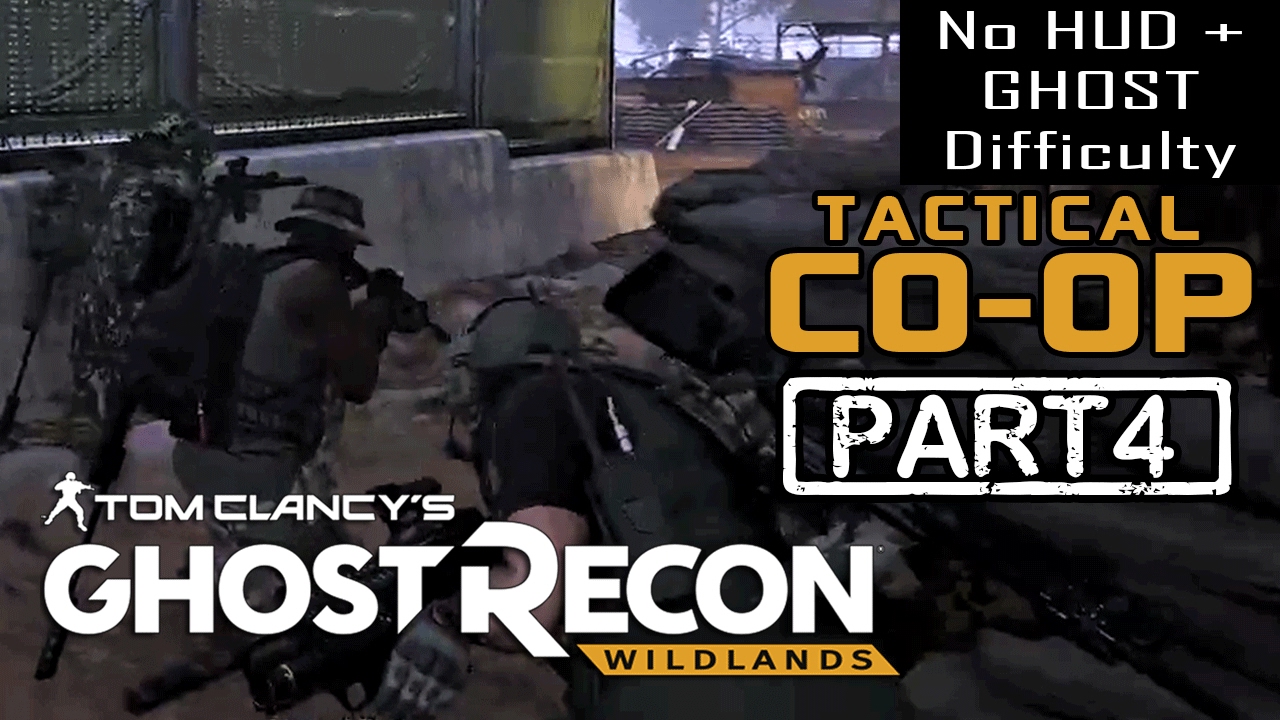 GHOST RECON WILDLANDS | CO-OP Part 4 | NO HUD + EXTREME DIFFICULTY ...