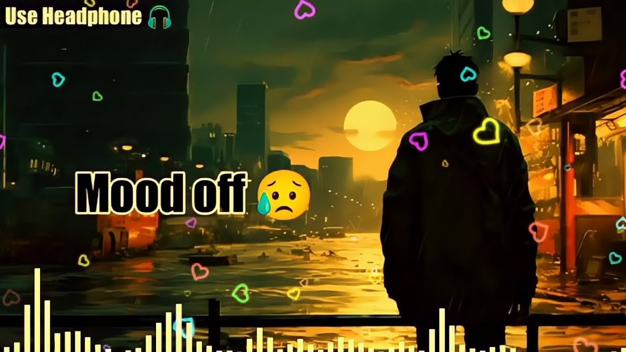 Mood Off 😥💔/ Mashup🥺Sad Song / Song / Sleep Music / Non Stop Love ...