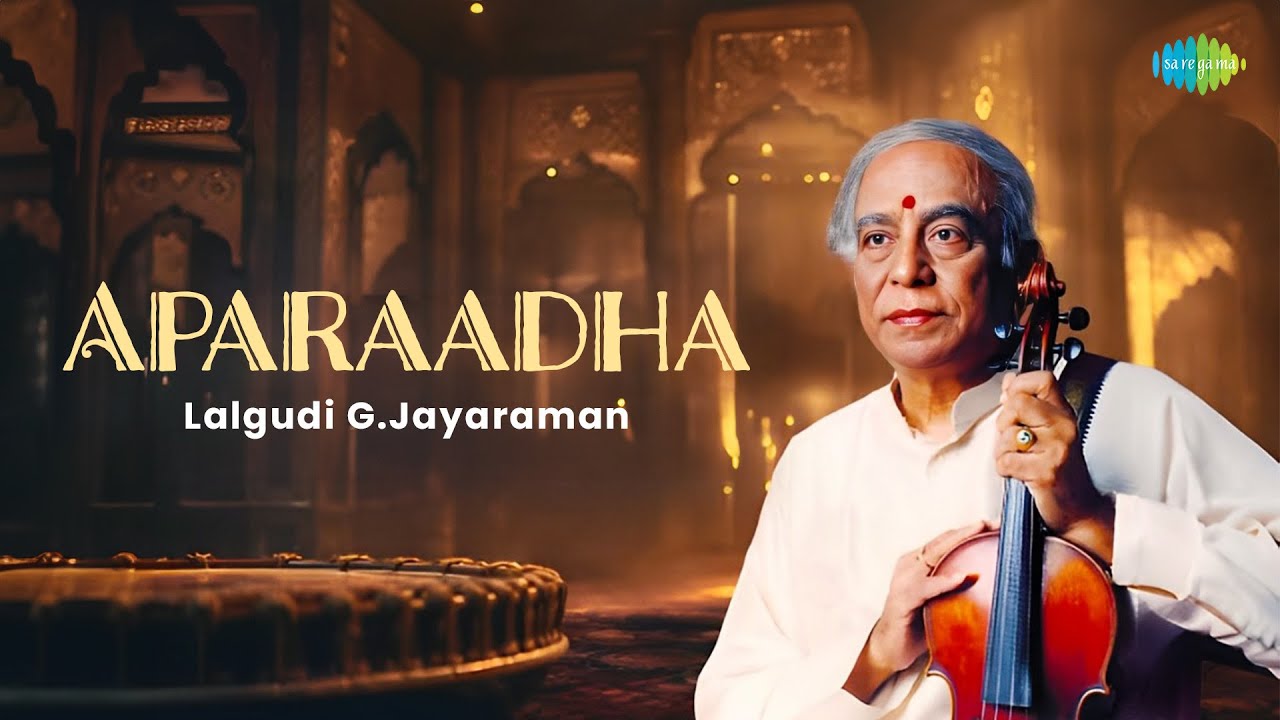 Aparaadha | Lalgudi G.Jayaraman | Patnam Subramania Iyer | Instrumenal ...