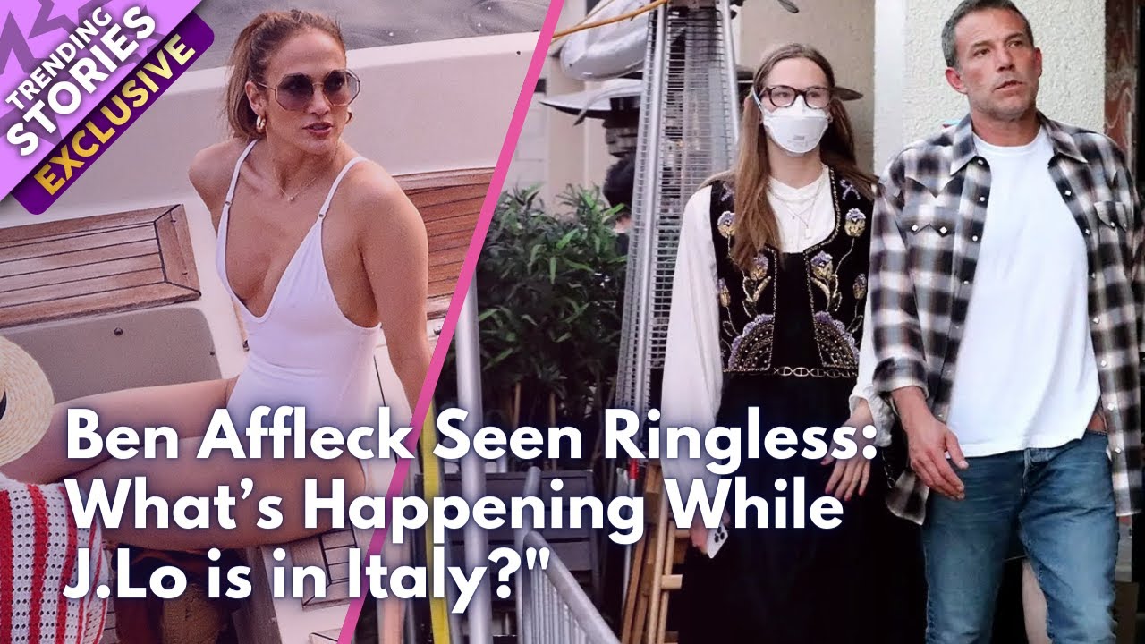 Why is Ben Affleck Without His Wedding Ring While J.Lo is in Italy ...