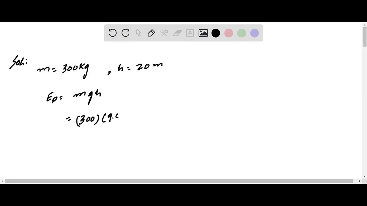 Potential energy at top Ep = m - g - h Ep = 300 kg * 9.8 m/s^2 Maximum ...
