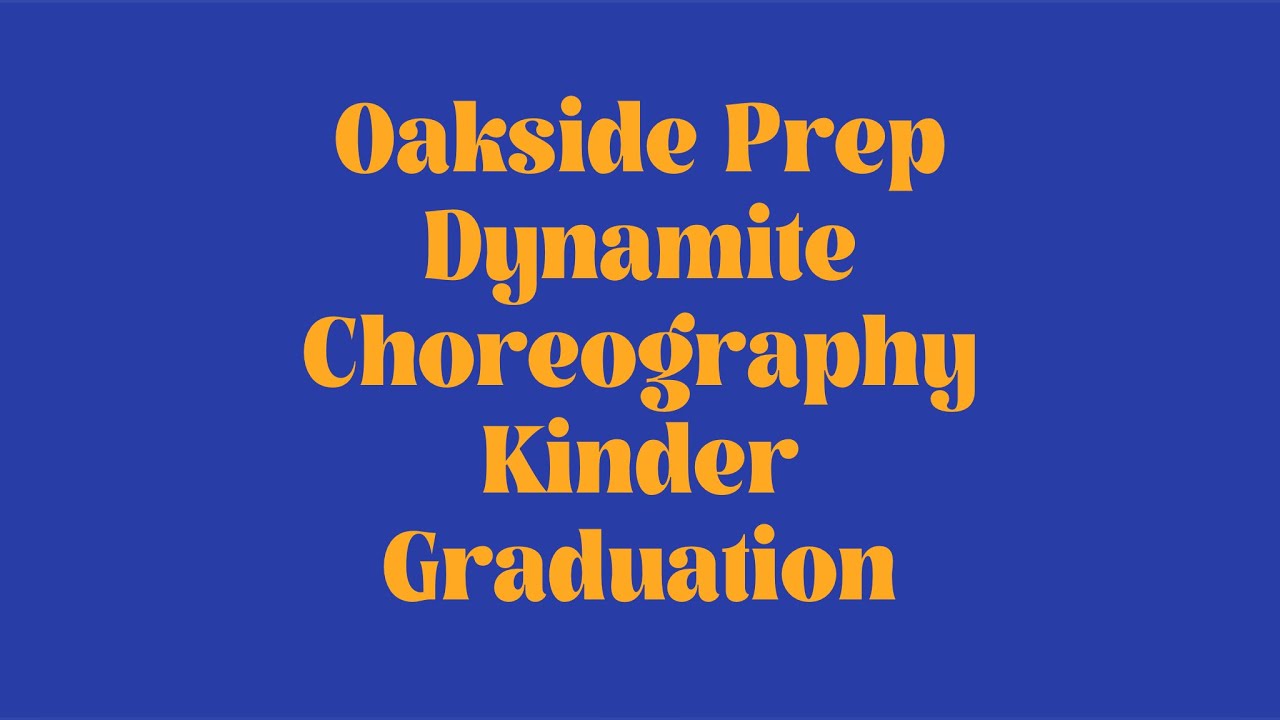 Oakside Dynamite Choreography Kinder Graduation - YouTube