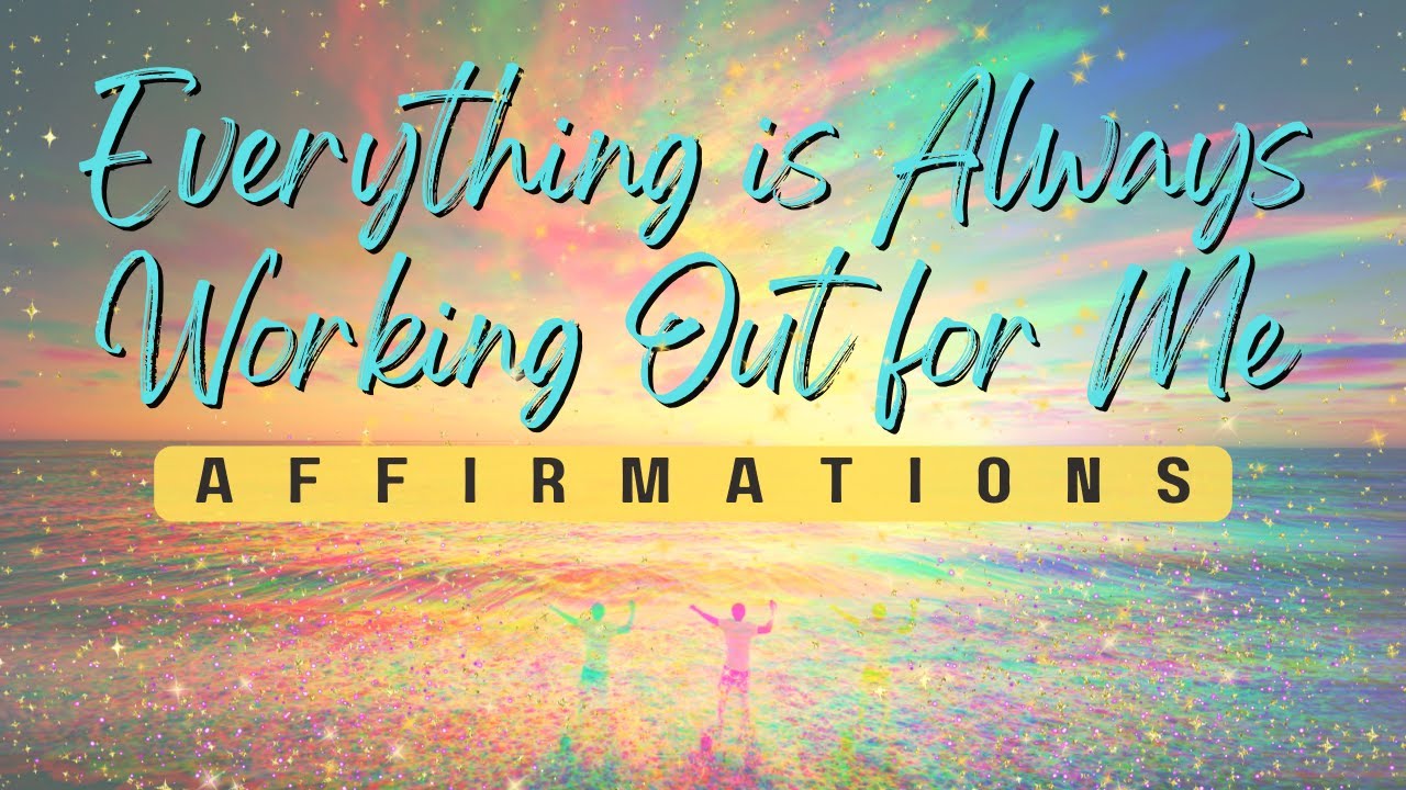 Everything is Always Working Out for Me | Great Things are Happening ...