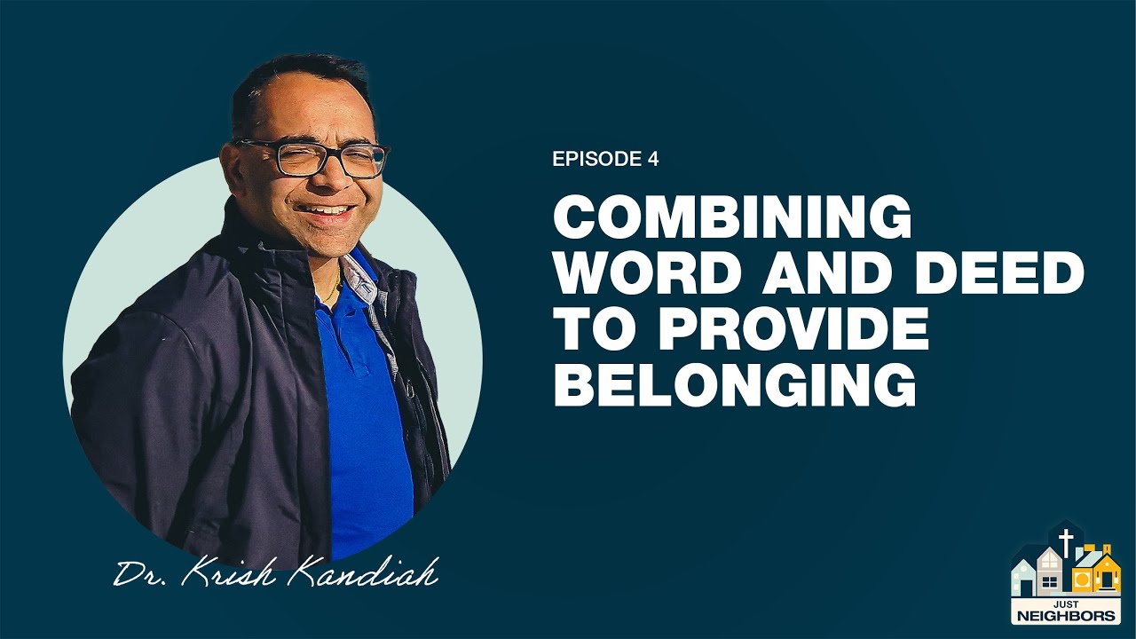 Episode 4: Combining Word and Deed to Provide Belonging (w/ Dr. Krish ...