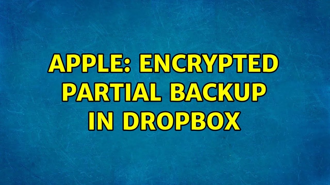 Apple: Encrypted partial backup in Dropbox - YouTube