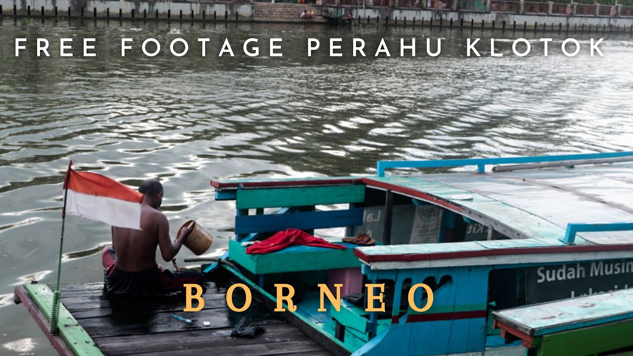 FREE FOOTAGE TRADITIONAL BOAT - BORNEO - KALIMANTAN SELATAN - FOOTAGE ...