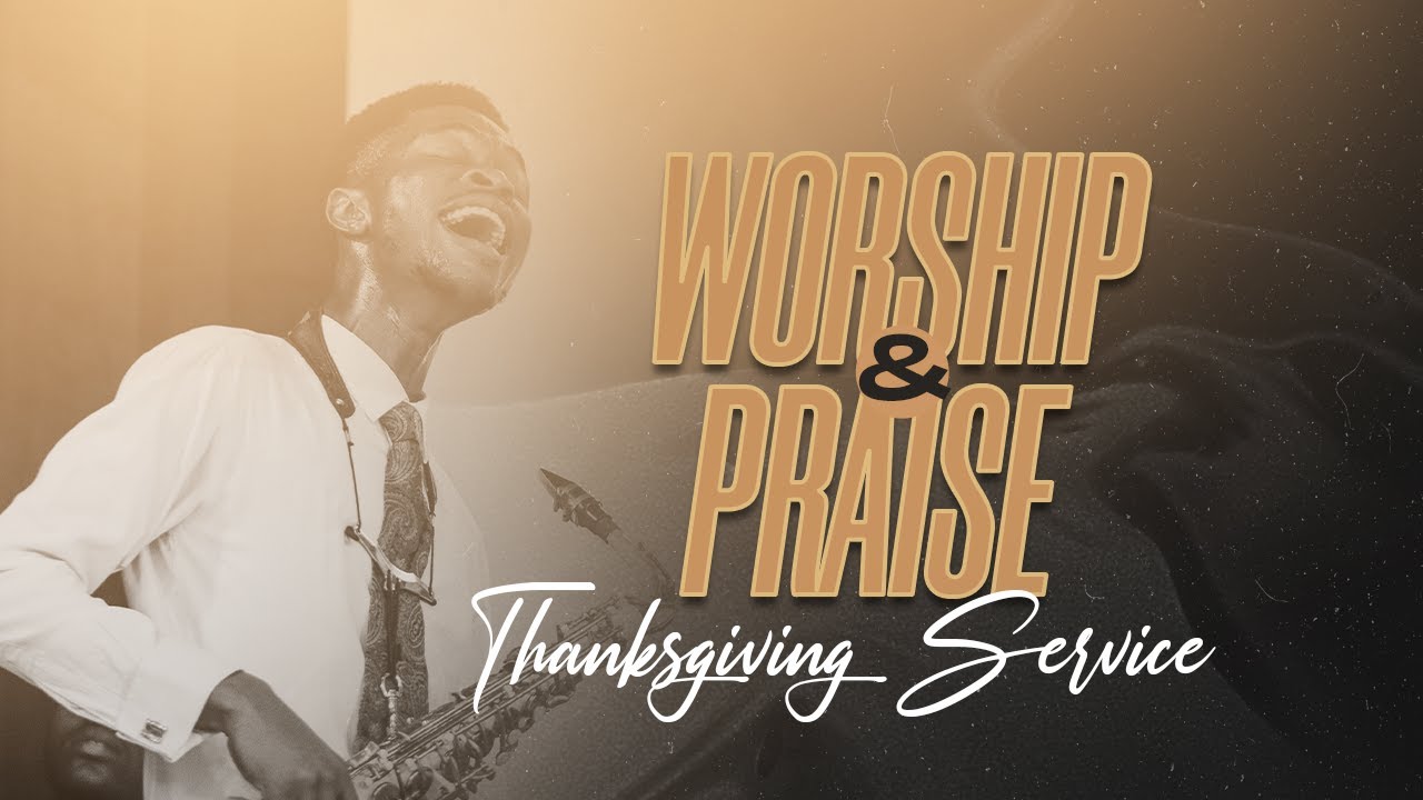 WORSHIP AND PRAISE II THANKSGIVING SERVICE II 7TH FEBRUARY, 2023 - YouTube