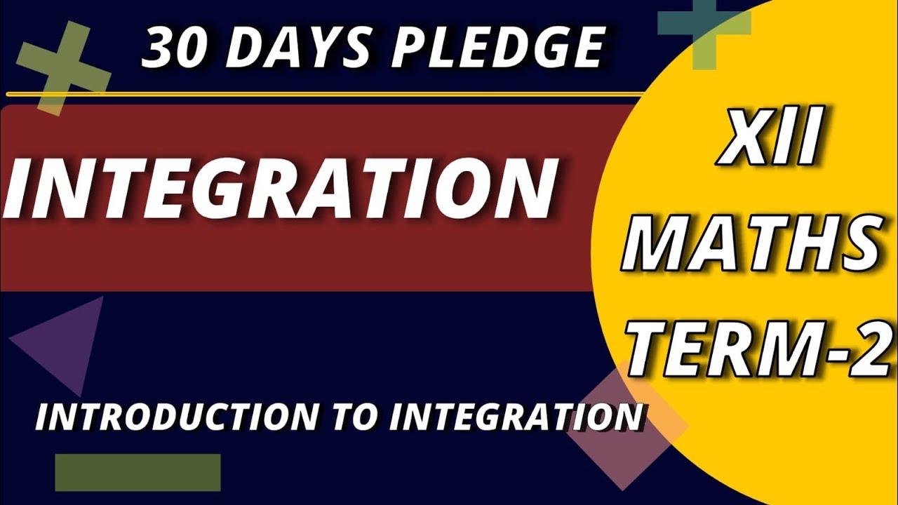 INTRODUCTION TO INTEGRATION || CLASS XII || CBSE/ISC || 30 DAYS PLEDGE ...