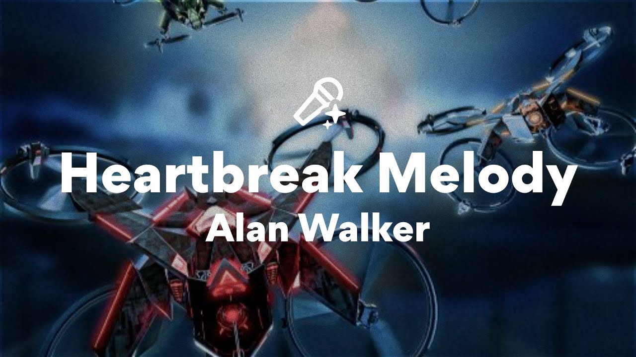Alan Walker, Heartbreak Melody (Lyrics) - YouTube