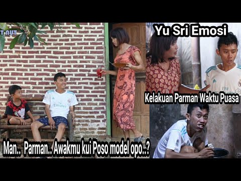Parman Puasa Model opo iki? Yu Sri Karo Mbak Dita emosi goro-goro Parman melu Puasa