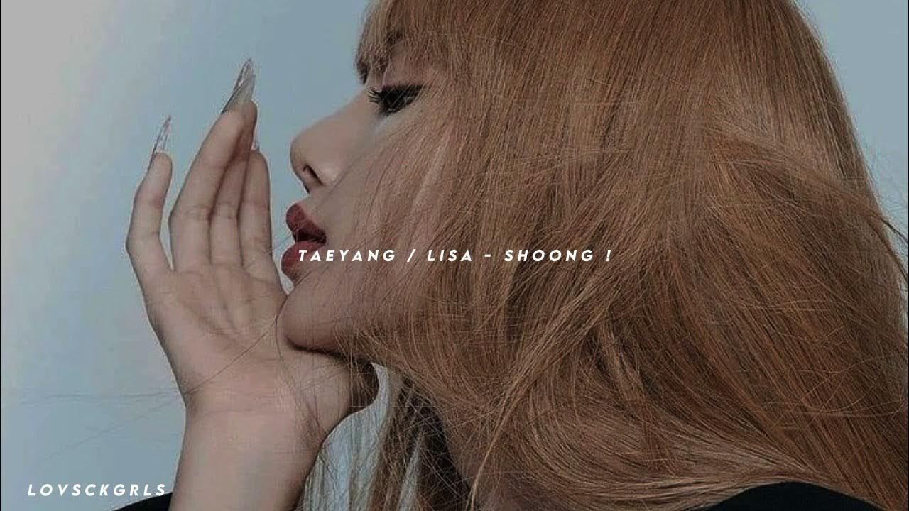TAEYANG / LİSA - Shoong ! (Speed Up) - YouTube