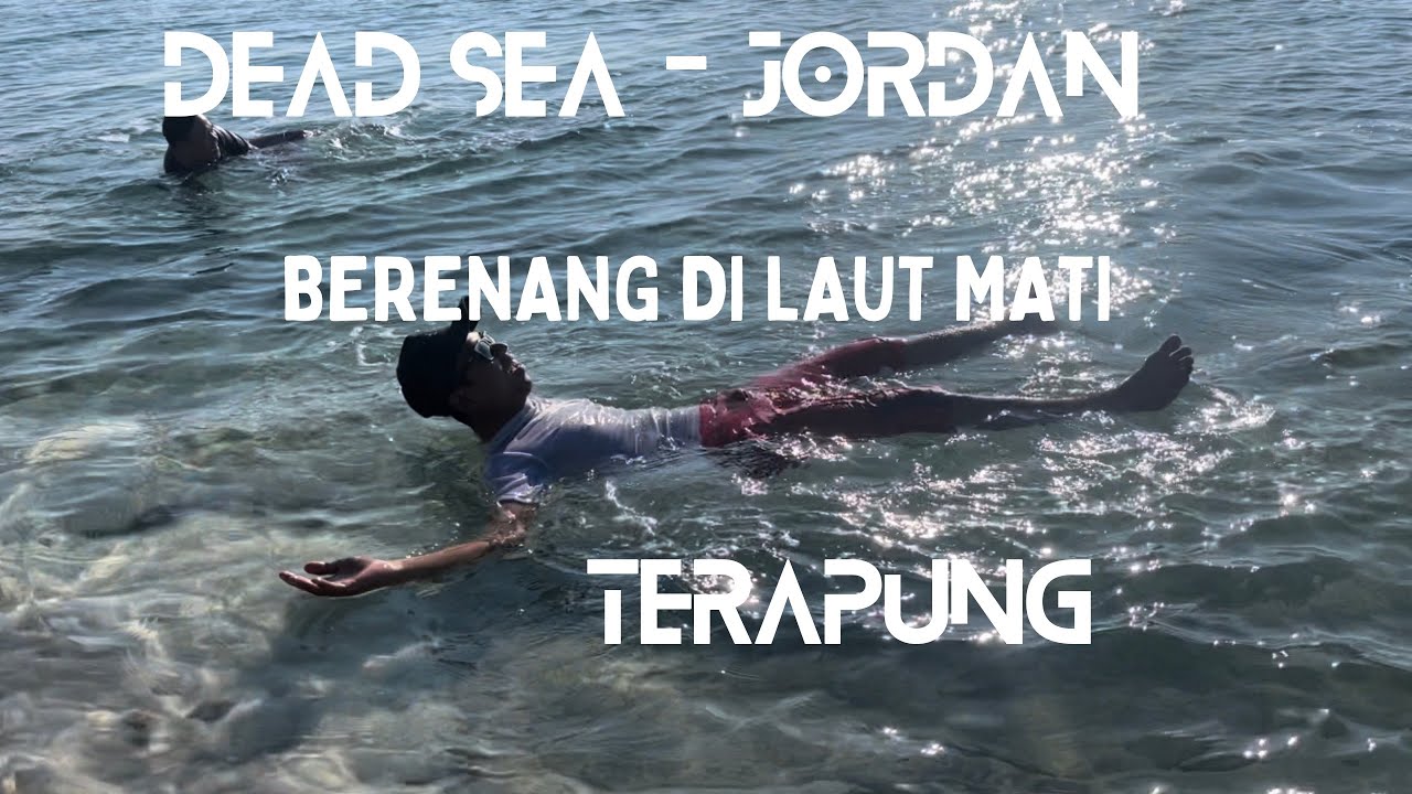 BENARKAH BERENANG DI LAUT MATI BISA TERAPUNG ? (DEAD SEA JORDAN) - YouTube