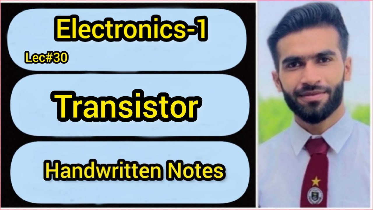 Lec#30 || Transistor || Types Of Transistor || Electronics ...
