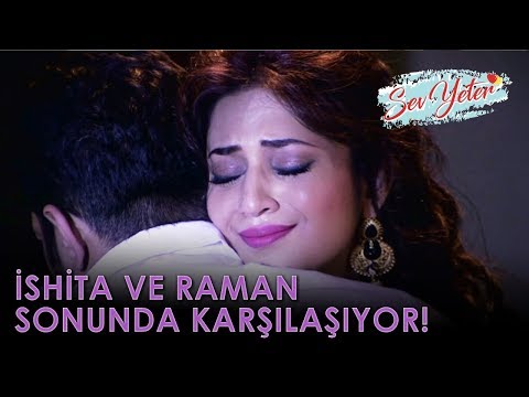 İSHİTA VE RAMAN SONUNDA KARŞILAŞIYOR! (Sev Yeter 199. Bölüm Özeti)