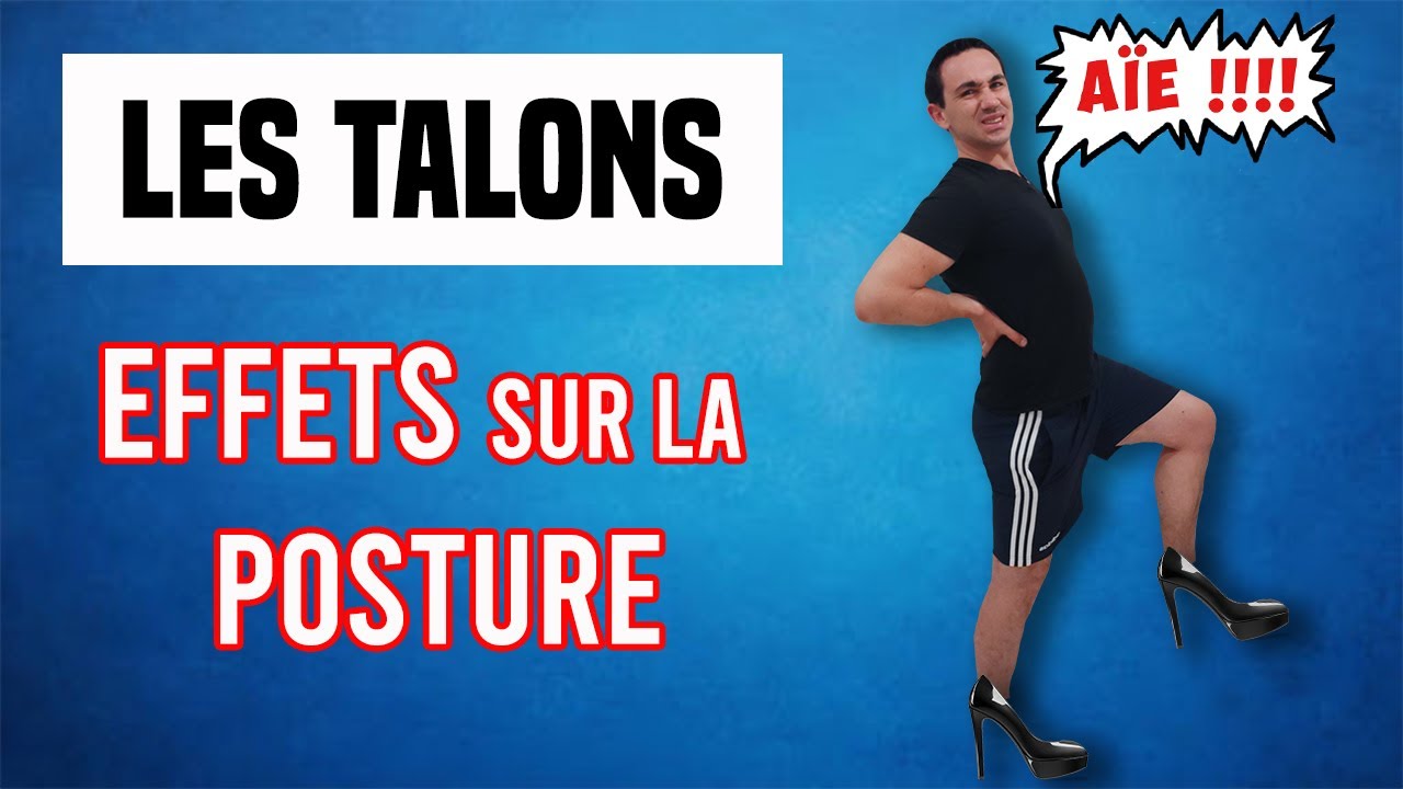 EFFETS DES TALONS SUR LA POSTURE (et sur le mal de dos) - YouTube