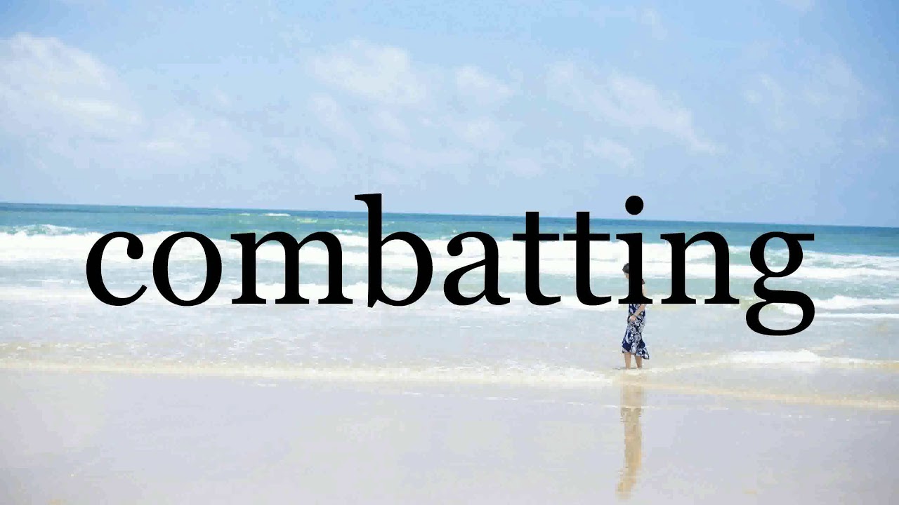 How To Pronounce combatting🌈🌈🌈🌈🌈🌈Pronunciation Of combatting - YouTube