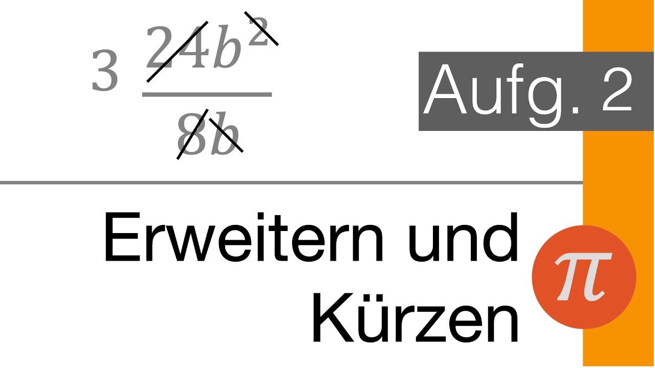 Erweitern und Kürzen am Beispiel verstanden - Aufgabe 2 - YouTube