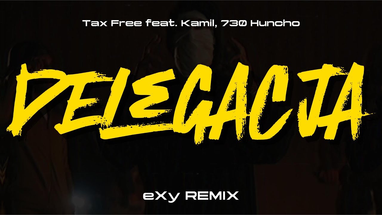 DELEGACJA - Tax Free, 730 Huncho (eXy REMIX) Chords - Chordify
