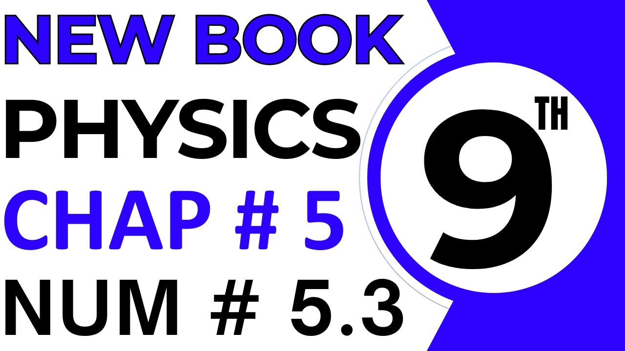 9th Class Physics New Book Chapter 5 Numerical 5.3 - Class 9 Physics ...
