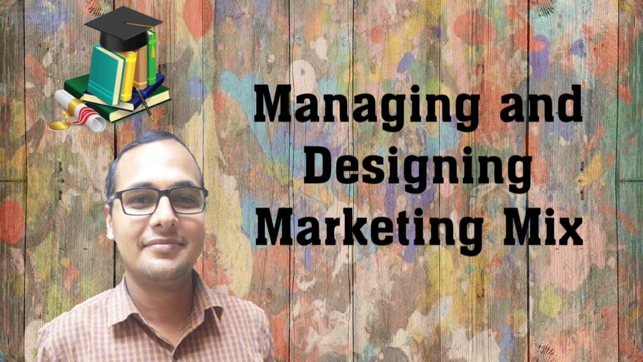 Managing and Designing Marketing Mix - YouTube