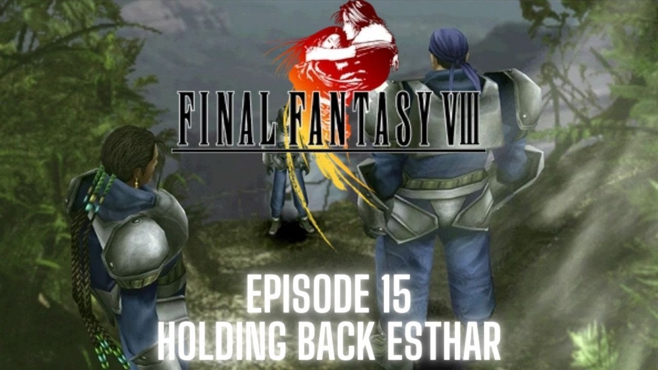 Final Fantasy VIII (Steam) - Episode 15 - HOLDING BACK ESTHAR!!!! - YouTube