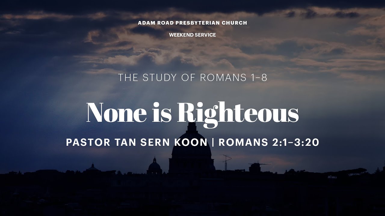None is Righteous: Romans 2:1–3:20 – ARPC Weekend Service - YouTube
